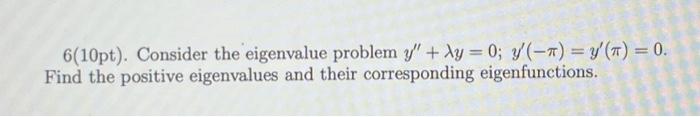 6(10pt). Consider the eigenvalue problem | Chegg.com