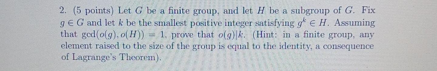 Solved 2. (5 points) Let G be a finite group, and let H be a | Chegg.com Solved 2. (5 points) Let G be a finite group, and let H be a | Chegg.com