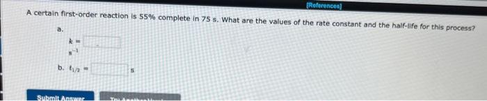 Solved A certain first-order reaction is 55% complete in 75 | Chegg.com