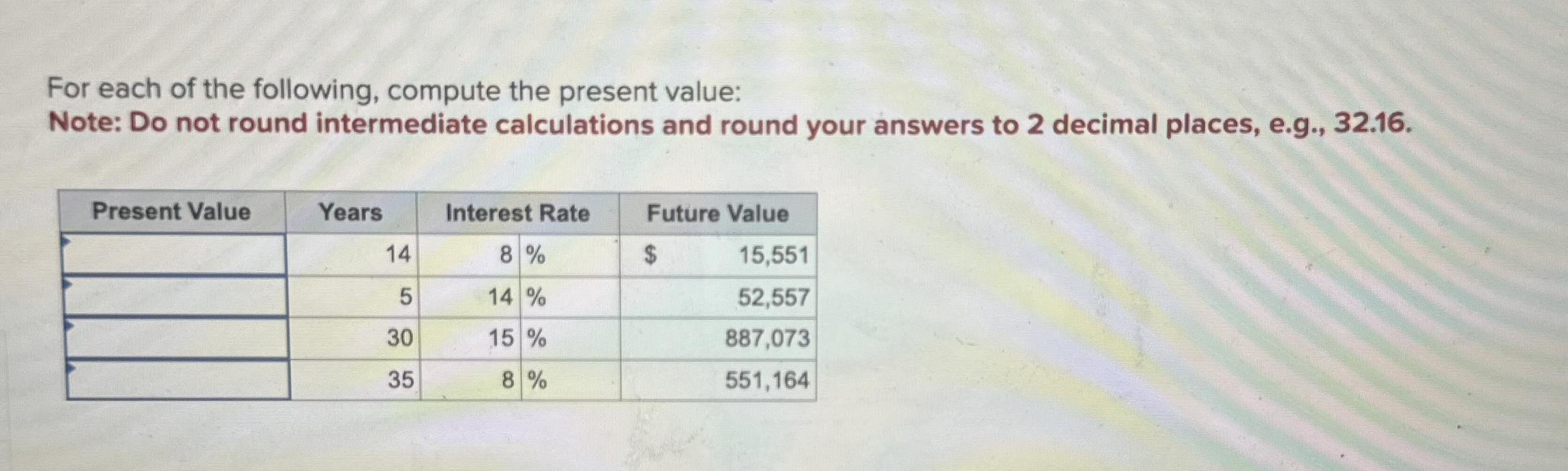 Solved For each of the following, compute the present | Chegg.com