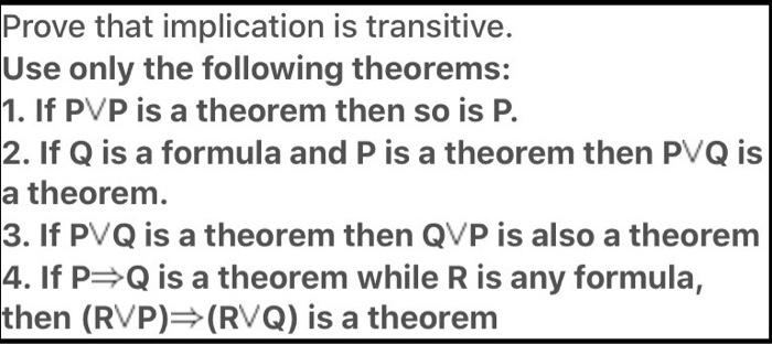Solved Prove that implication is transitive. Use only the | Chegg.com