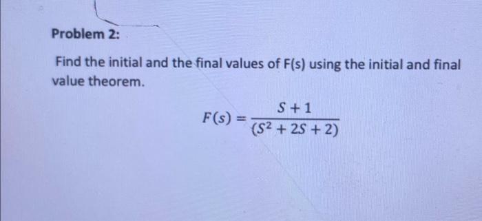 Solved Find the initial and the final values of F(s) using | Chegg.com Solved Find the initial and the final values of F(s) using | Chegg.com