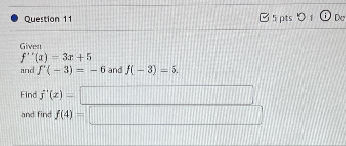 Solved f′′(x)=3x+5 and f′(−3)=−6 and f(−3)=5. Find f′(x)= | Chegg.com