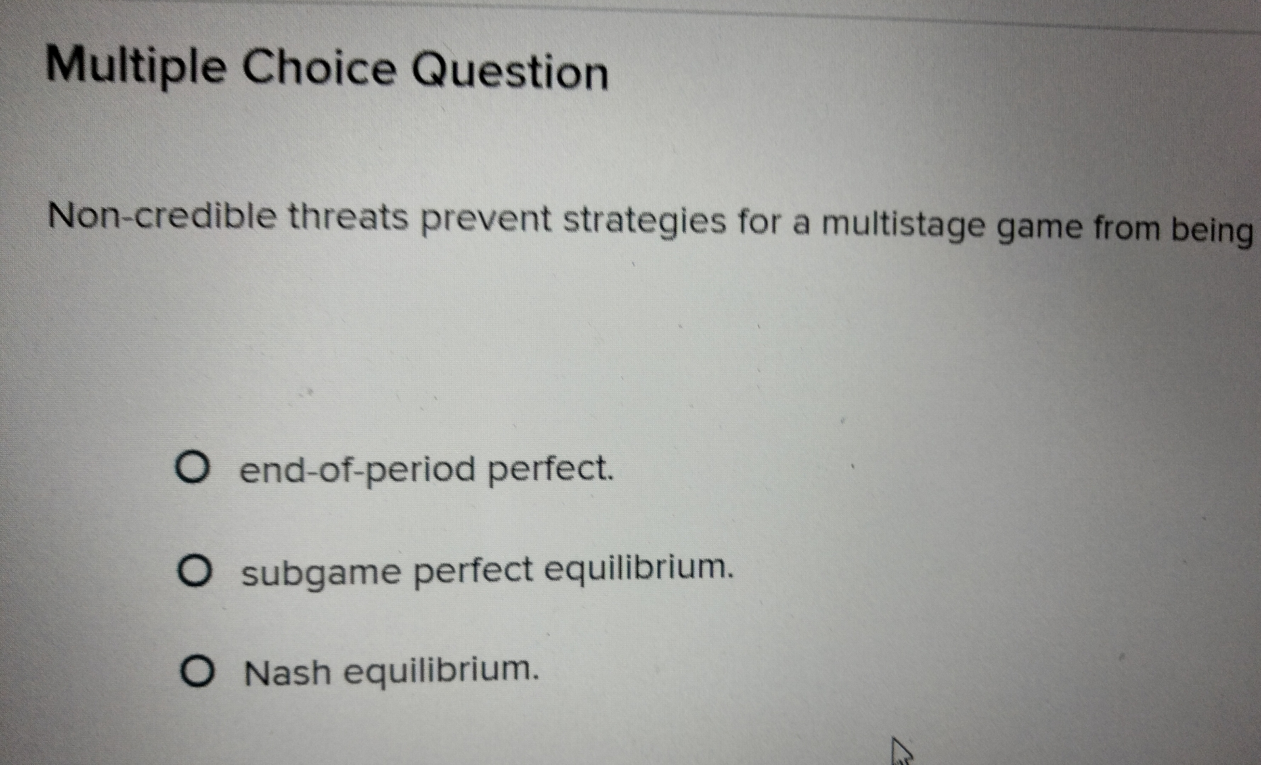 Solved Multiple Choice QuestionNon-credible threats prevent | Chegg.com