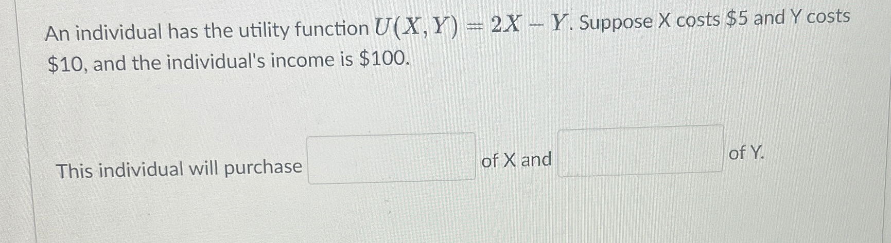 An Individual Has The Utility Function U X Y 2x Y