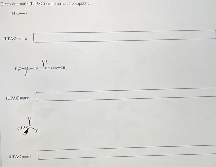 Solved Give systematic (IUPAC) name for each compound. H3C−1 | Chegg.com