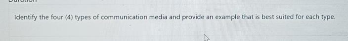 Solved Identify the four (4) ﻿types of communication media | Chegg.com