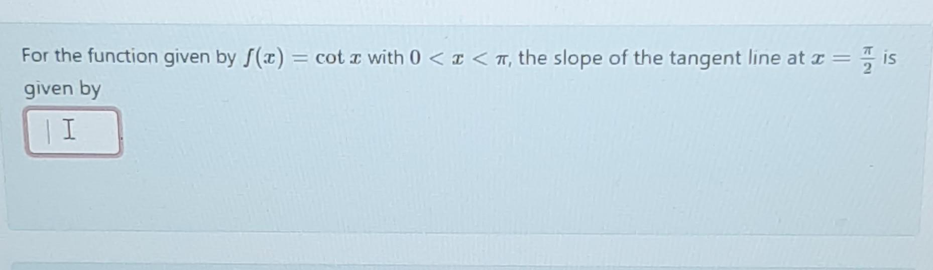 Solved For the function given by ∫(x)=cotx with 0 | Chegg.com