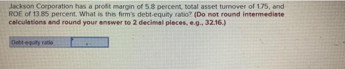 Solved Jackson Corporation has a profit margin of 5.8 | Chegg.com