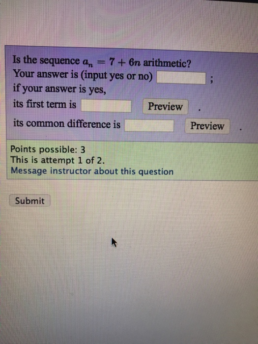 Solved Is the sequence a, = 7 + 6n arithmetic? Your answer | Chegg.com