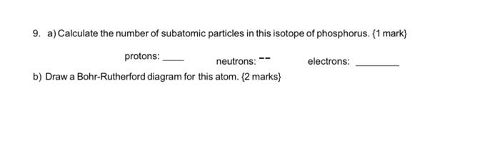 Solved 9. a) Calculate the number of subatomic particles in | Chegg.com