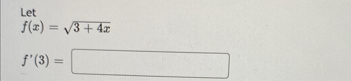 Solved Let f(x)=3+4x f′(3)= | Chegg.com