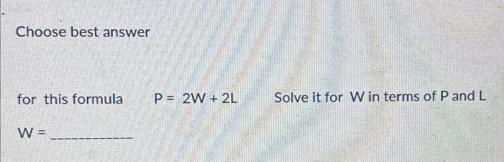 Solved Choose best answerfor this formula P=2W+2L, ﻿Solve it | Chegg.com