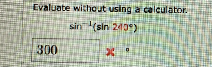 Solved Evaluate without using a calculator. tan(sin-1 ) | Chegg.com