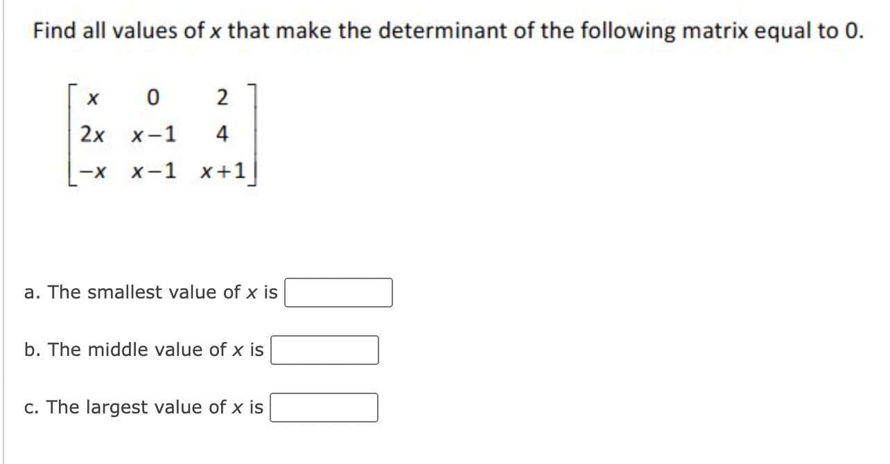 Solved Find all values of x ﻿that make the determinant of | Chegg.com