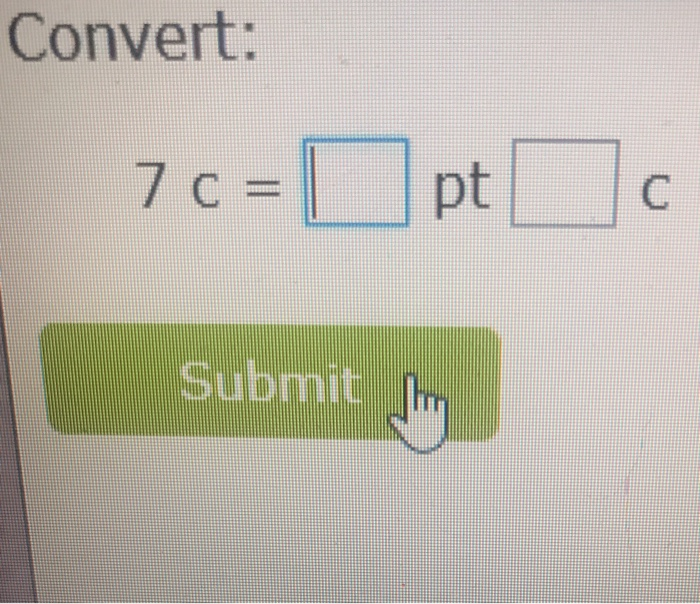 Solved Convert: 7c = pt C Submit | Chegg.com