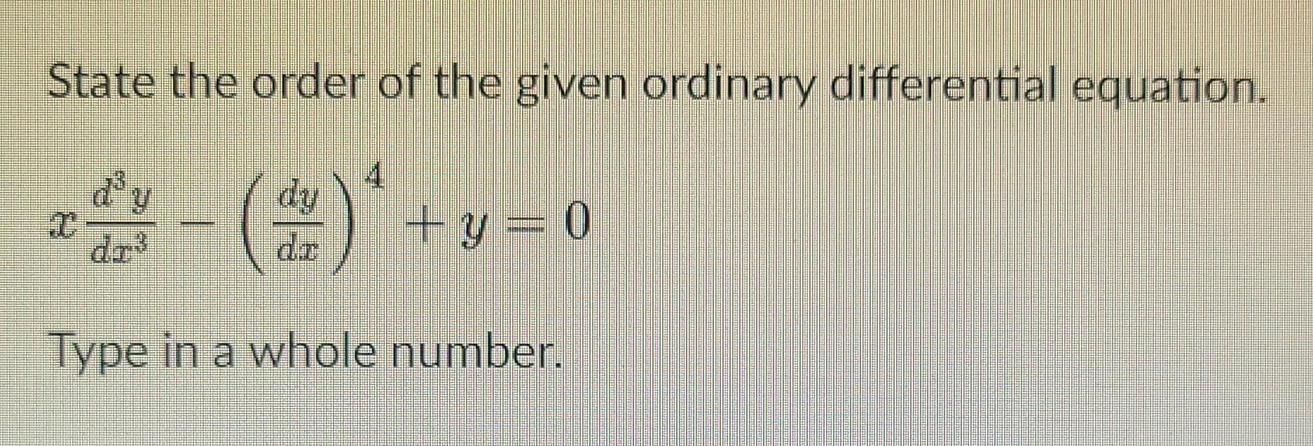 Solved State the order of the given ordinary differential | Chegg.com