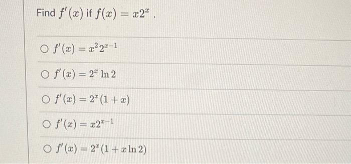 Solved f′(x) if f(x)=x2x f′(x)=x22x−1 f′(x)=2xln2 | Chegg.com