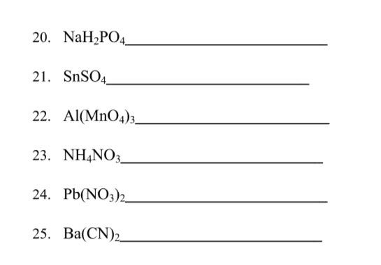 Solved 20. NaH PO4 21. SnSO4 22. Al(MnO4)3 23. NH4NO3 24. | Chegg.com