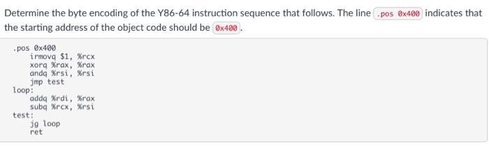 Solved Determine the byte encoding of the Y86-64 instruction | Chegg.com