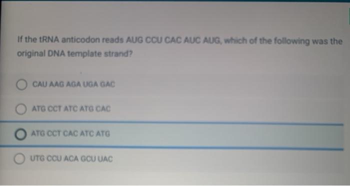 Solved If the RNA anticodon reads AUG CCU CAC AUC AUG, which | Chegg.com