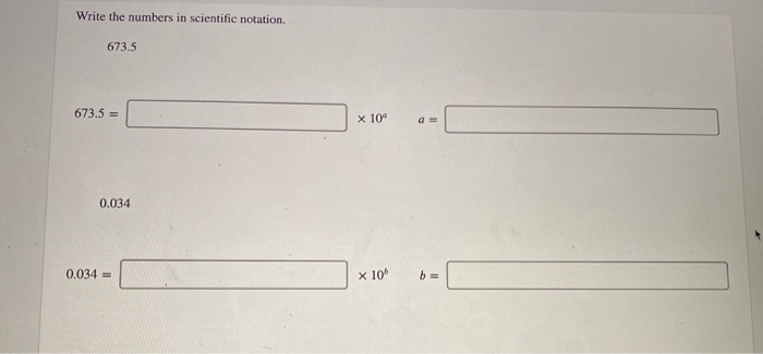 Solved Write the numbers in scientific notation. 673.5 673.5 | Chegg.com