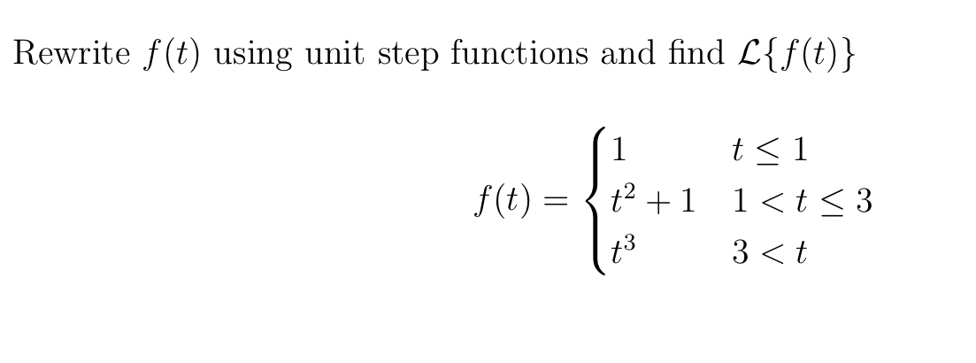 Solved Rewrite f (t) ﻿using unit step functions and find | Chegg.com