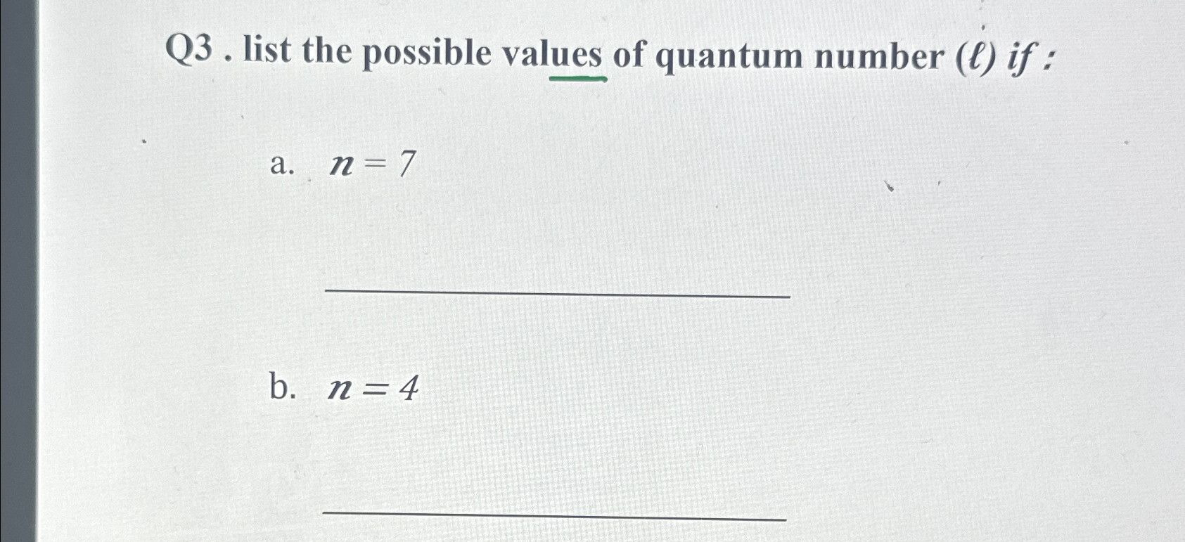 Solved Q3 . ﻿list the possible values of quantum number (l) | Chegg.com