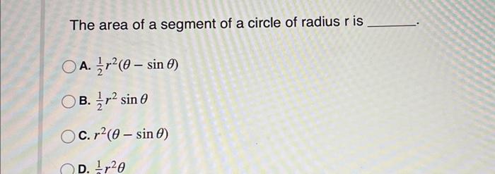 Solved The area of a segment of a circle of radius r is A. | Chegg.com