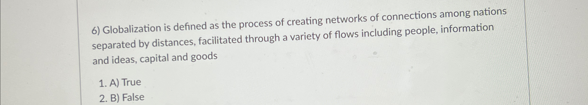 Solved Globalization is defined as the process of creating | Chegg.com