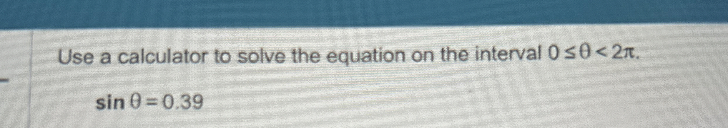 Solved Use a calculator to solve the equation on the | Chegg.com