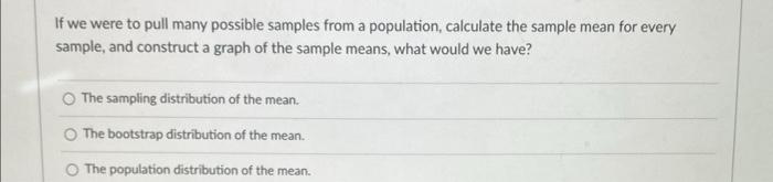 Solved If we were to pull many possible samples from a | Chegg.com