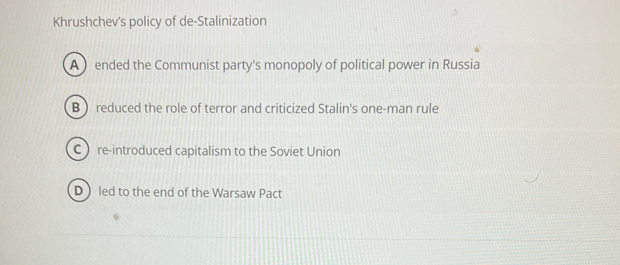 Solved Khrushchev's policy of de-Stalinization ﻿ended the | Chegg.com