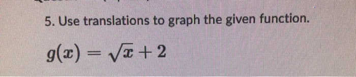 Solved 5. Use translations to graph the given function. g() | Chegg.com