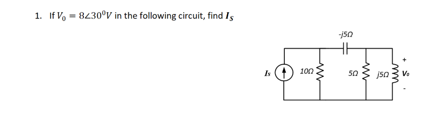 If V0=8?30°V in ﻿the following circuit, find IS | Chegg.com