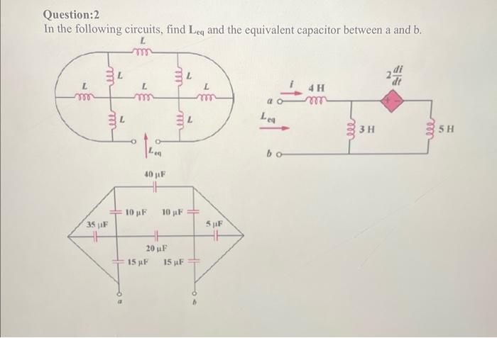 Solved Question:2 In the following circuits, find Leq and | Chegg.com