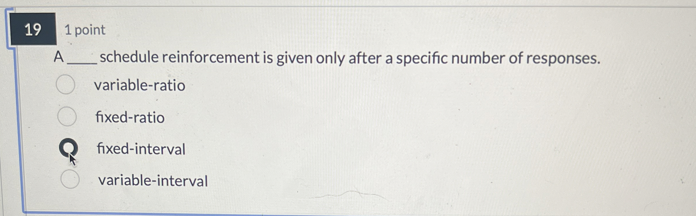 Solved Aschedule reinforcement is given only after a | Chegg.com