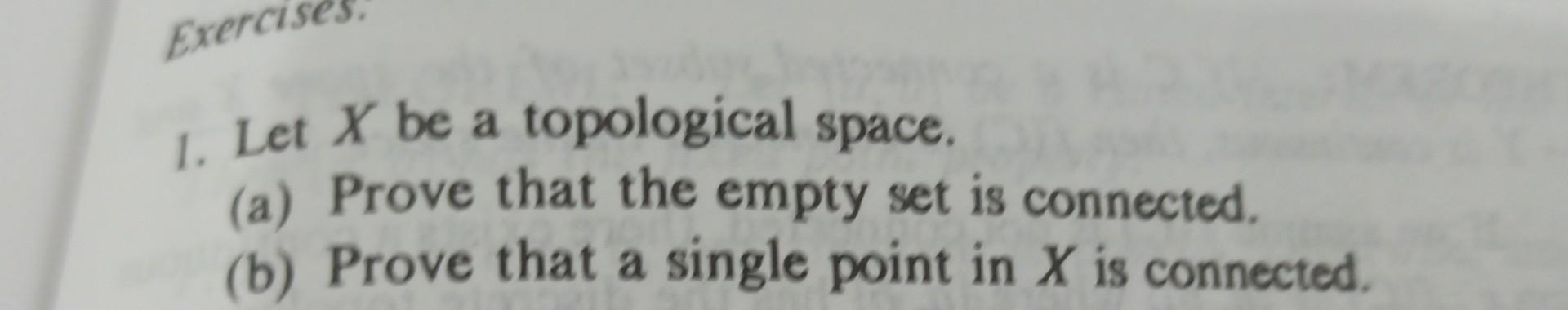 Solved 1. Let X be a topological space. (a) Prove that the | Chegg.com