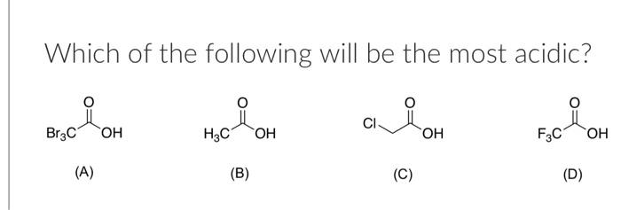 Solved Which of the following will be the most acidic? | Chegg.com