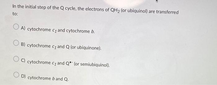 Solved In the initial step of the Q cycle, the electrons of | Chegg.com