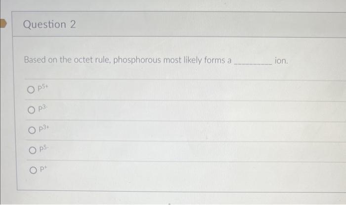 Solved Based on the octet rule, phosphorous most likely | Chegg.com