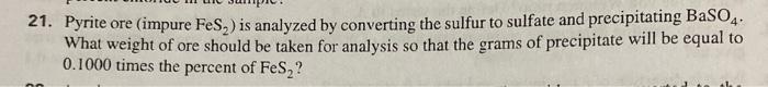 Solved 21. Pyrite ore (impure FeS2) is analyzed by | Chegg.com