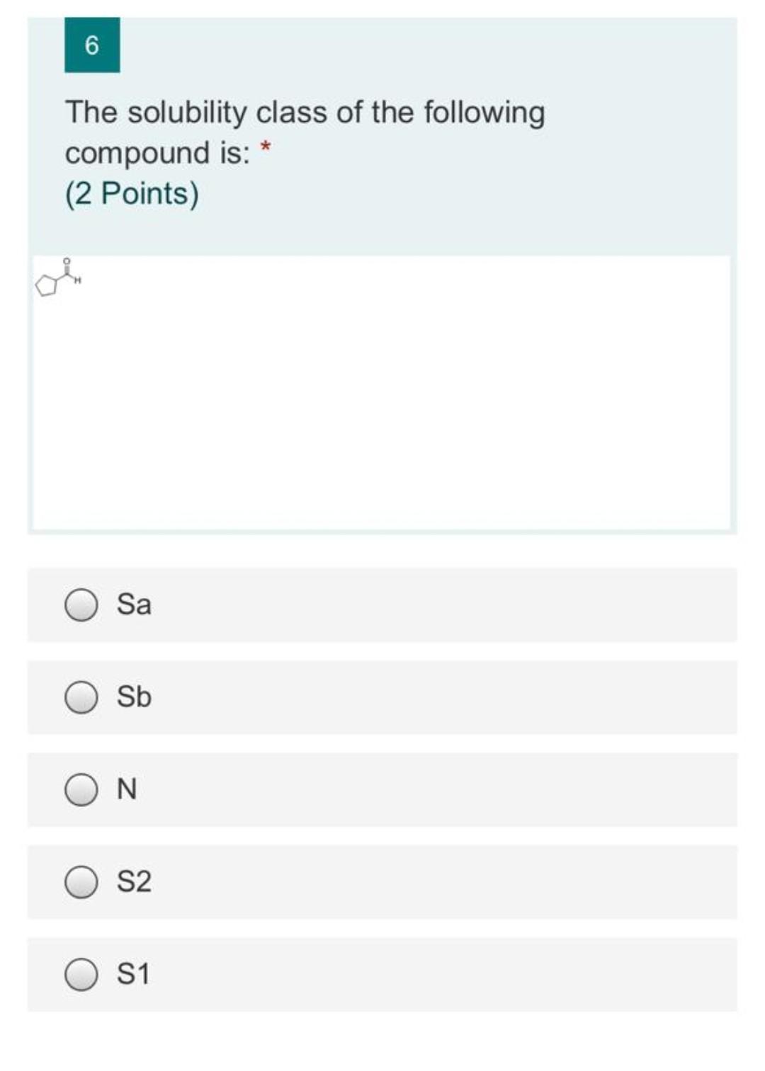 Solved 6 The solubility class of the following compound is: | Chegg.com