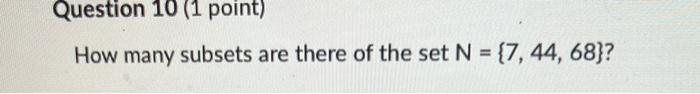 Solved How many subsets are there of the set N={7,44,68}?How | Chegg.com