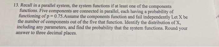 Solved 13. Recall in a parallel system, the system functions | Chegg.com