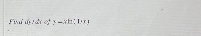 Solved y=xln(1/x) | Chegg.com