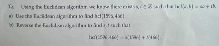 Solved T4 Using the Euclidean algorithm we know there exists | Chegg.com
