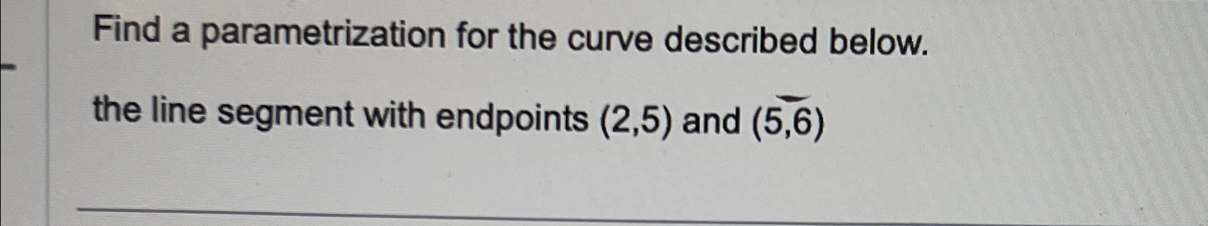 Solved Find A Parametrization For The Curve Described