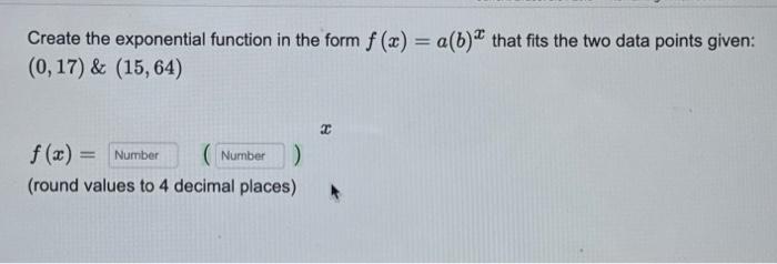 Solved Create the exponential function in the form f (x) = | Chegg.com