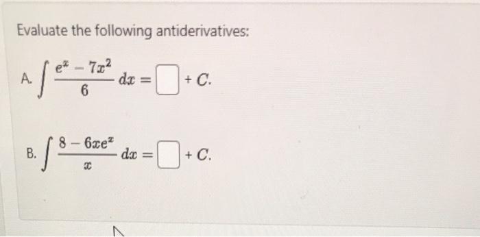 Solved Evaluate the following antiderivatives: A. | Chegg.com